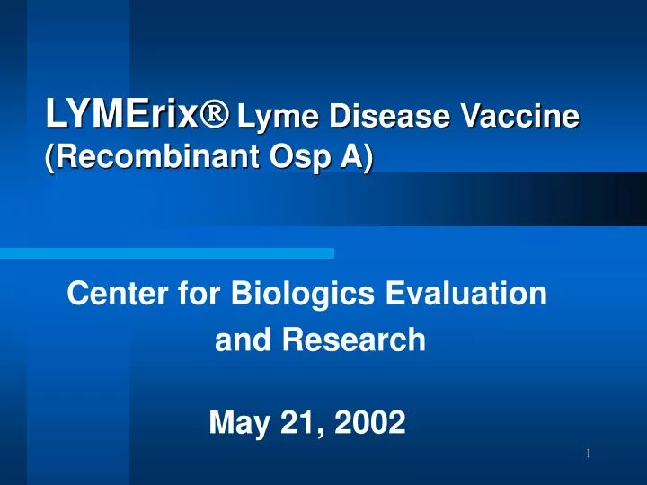 PPT - LYMErix Lyme Disease Vaccine (Recombinant Osp A) PowerPoint ...