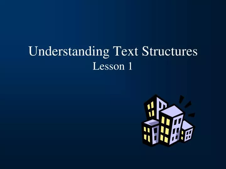 PPT - Understanding Text Structures Lesson 1 PowerPoint Presentation ... PPT - Understanding Text Structures Lesson 1 PowerPoint Presentation ...