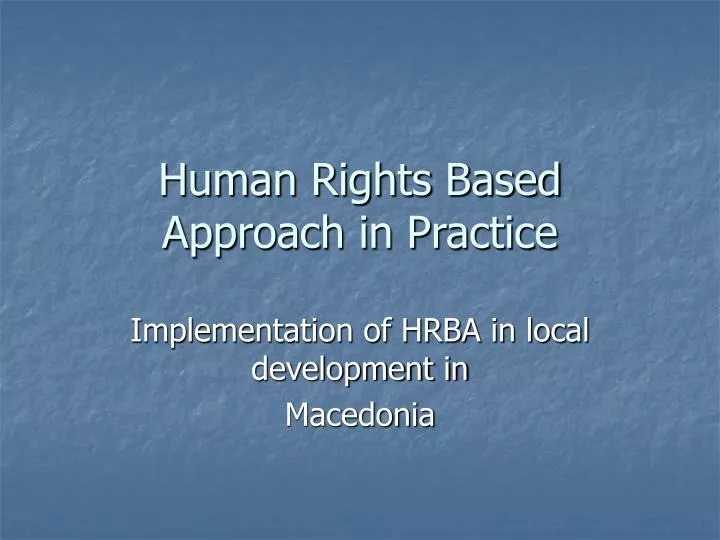 PPT - Human Rights Based Approach in Practice PowerPoint Presentation ...