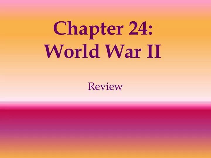 PPT - Chapter 24: World War II PowerPoint Presentation, free download ...