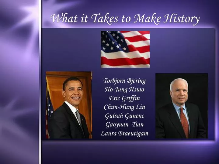 PPT - What it Takes to Make History PowerPoint Presentation, free ...