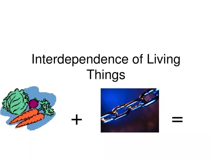 PPT - Interdependence of Living Things PowerPoint Presentation, free ...