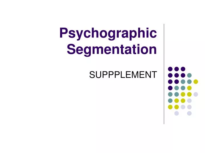 PPT - Psychographic Segmentation PowerPoint Presentation, free download ... PPT - Psychographic Segmentation PowerPoint Presentation, free download ...