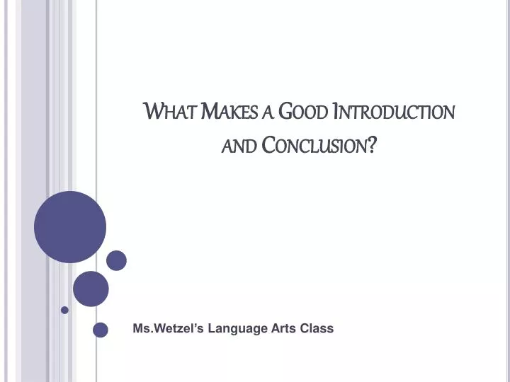 PPT - What Makes a Good Introduction and Conclusion? PowerPoint ...