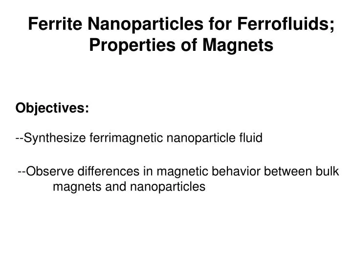 PPT - Ferrite Nanoparticles for Ferrofluids; Properties of Magnets ...