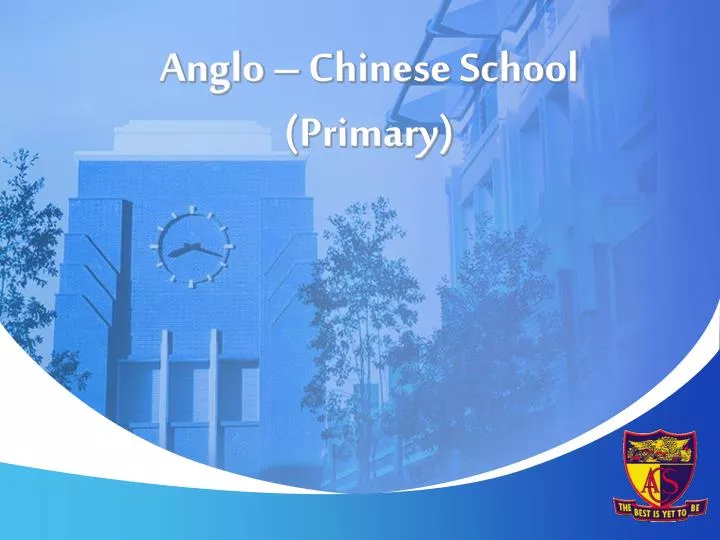 PPT - Anglo – Chinese School (Primary) PowerPoint Presentation, free ...