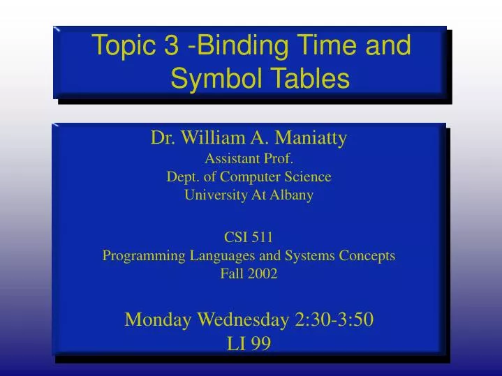 PPT - Topic 3 -Binding Time and Symbol Tables PowerPoint Presentation ...