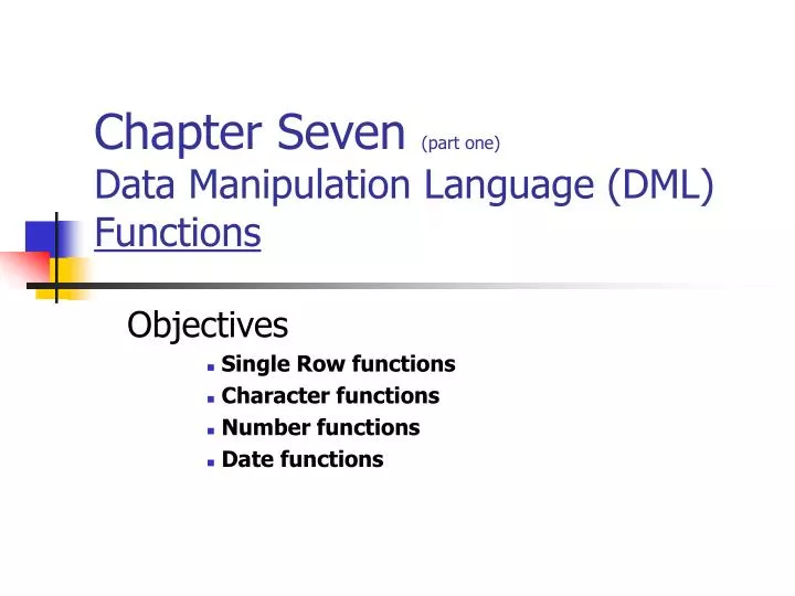 PPT - Chapter Seven (part one) Data Manipulation Language (DML ...