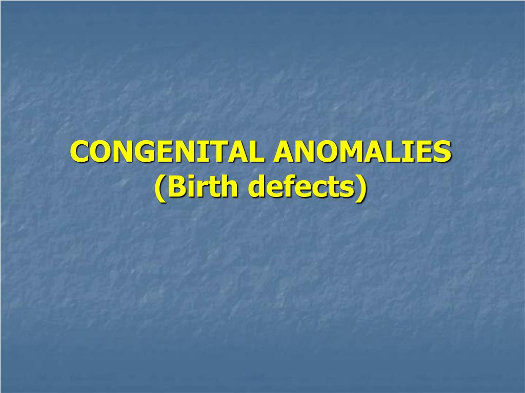 Ppt Congenital Anomalies Birth Defects Powerpoint Presentation Free Download Id1445525