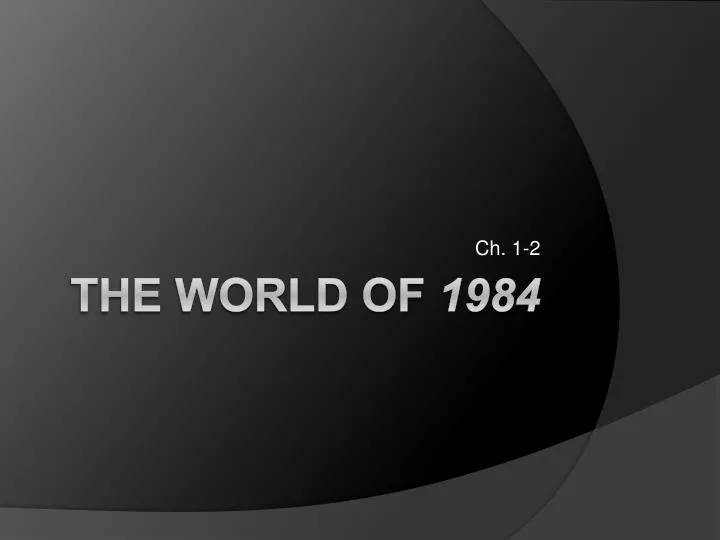 PPT - The World of 1984 PowerPoint Presentation, free download - ID:1446025