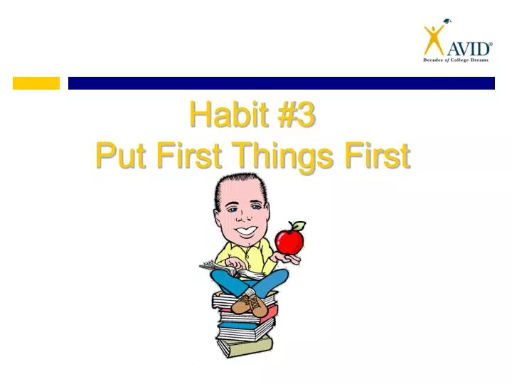 PPT - Habit #3 Put First Things First PowerPoint Presentation, free ...