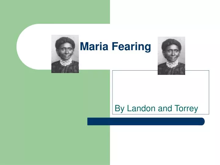 PPT - Maria Fearing PowerPoint Presentation, free download - ID:1446789