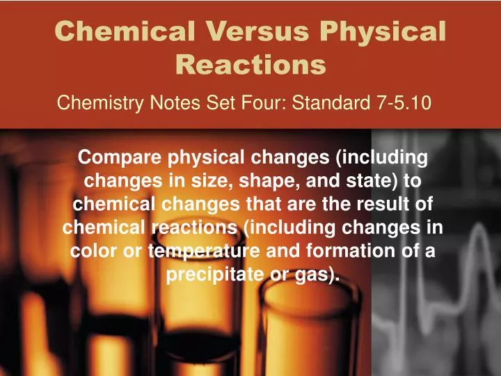 PPT - Chemical Versus Physical Reactions PowerPoint Presentation, free ...