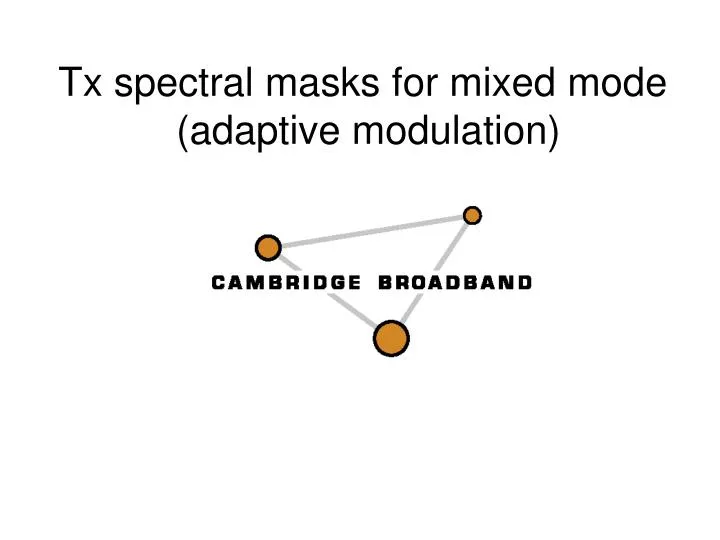 PPT - Tx spectral masks for mixed mode (adaptive modulation) PowerPoint ...