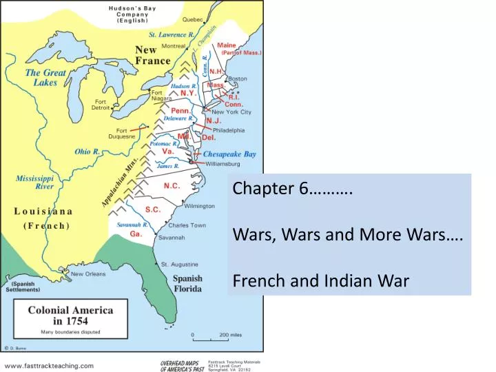 PPT - Chapter 6………. Wars, Wars and More Wars…. French and Indian War ...