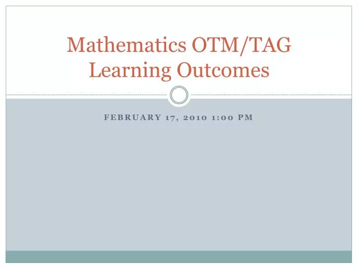 PPT - Mathematics OTM/TAG Learning Outcomes PowerPoint Presentation ...