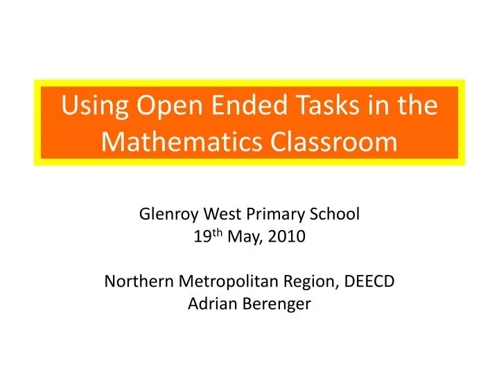 PPT - Using Open Ended Tasks in the Mathematics Classroom PowerPoint ...