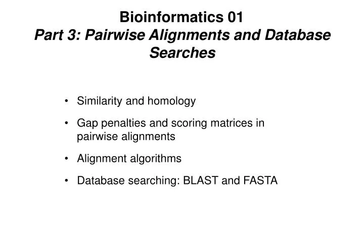 PPT - Bioinformatics 01 Part 3: Pairwise Alignments and Database ...