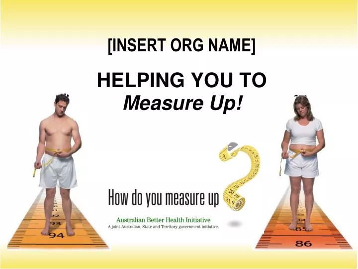 PPT - [INSERT ORG NAME] HELPING YOU TO Measure Up! PowerPoint ...