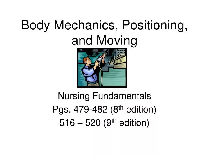 PPT - Body Mechanics, Positioning, and Moving PowerPoint Presentation ...