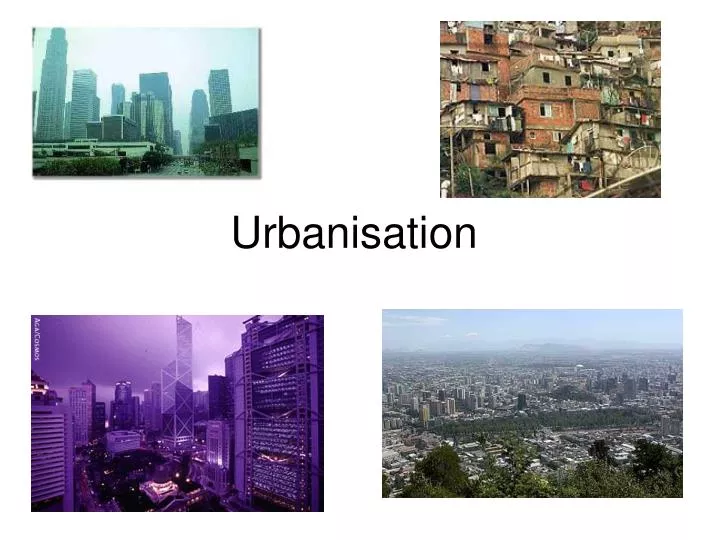 PPT - Urbanisation PowerPoint Presentation, free download - ID:1451634