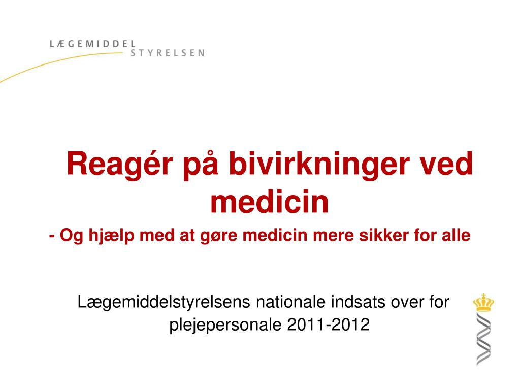 PPT - Reagér på bivirkninger ved medicin - Og hjælp med at gøre medicin ...