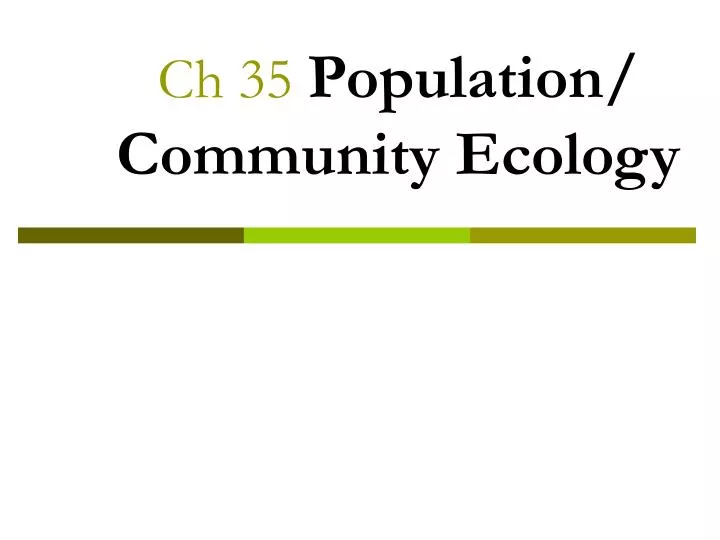 PPT - Ch 35 Population/ Community Ecology PowerPoint Presentation, free ...