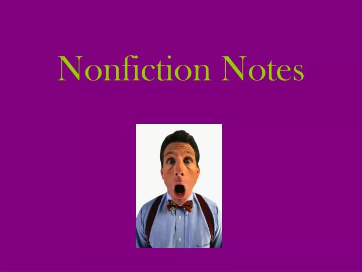 PPT - Nonfiction Notes PowerPoint Presentation, free download - ID:1452504
