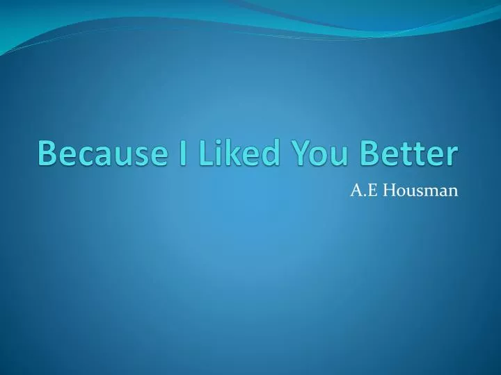 PPT - Because I Liked You Better PowerPoint Presentation, free download ...