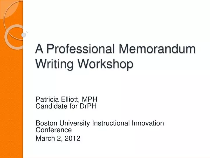 PPT - A Professional Memorandum Writing Workshop PowerPoint ...