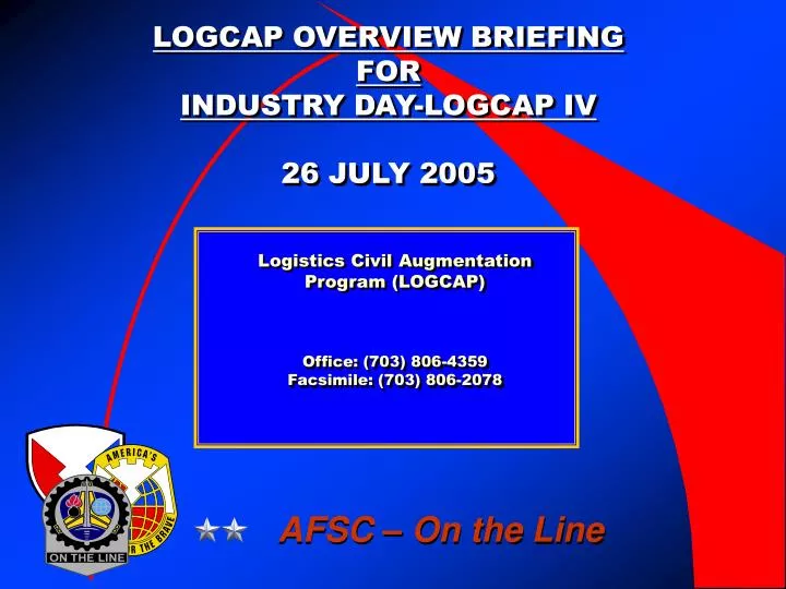 PPT - LOGCAP OVERVIEW BRIEFING FOR INDUSTRY DAY-LOGCAP IV 26 JULY 2005 ...