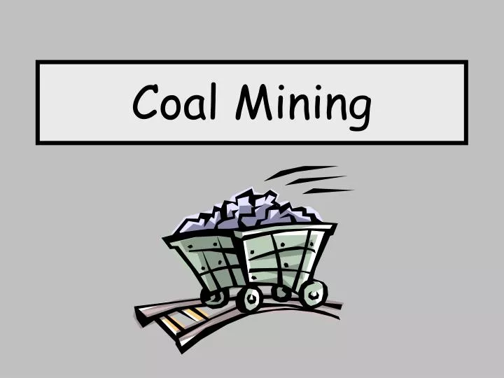 PPT - Coal Mining PowerPoint Presentation, free download - ID:1454590