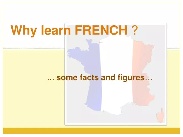 PPT - Why learn FRENCH ? PowerPoint Presentation, free download - ID:1458032