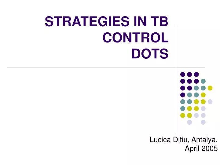 PPT - STRATEGIES IN TB CONTROL DOTS PowerPoint Presentation, free ...