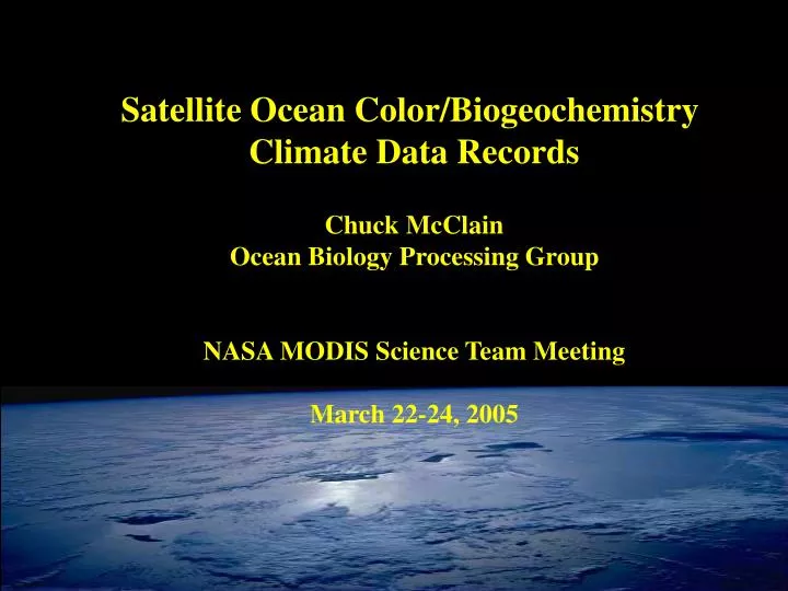 PPT - Satellite Ocean Color/Biogeochemistry Climate Data Records Chuck ...