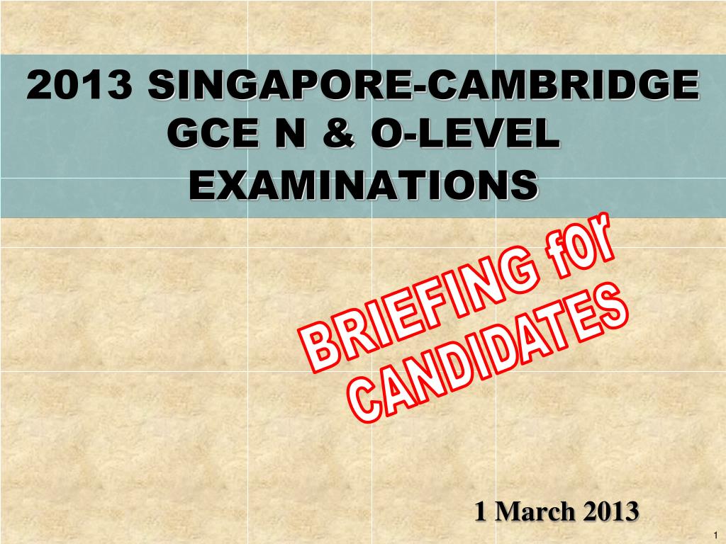 Ppt 2013 Singapore Cambridge Gce N And O Level Examinations Powerpoint
