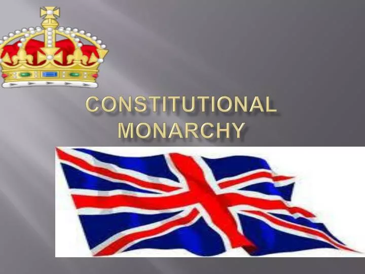 PPT - Constitutional Monarchy PowerPoint Presentation, free download ...