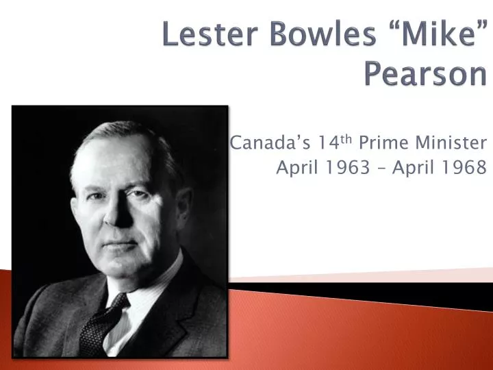 PPT - Lester Bowles “Mike” Pearson PowerPoint Presentation, free ...