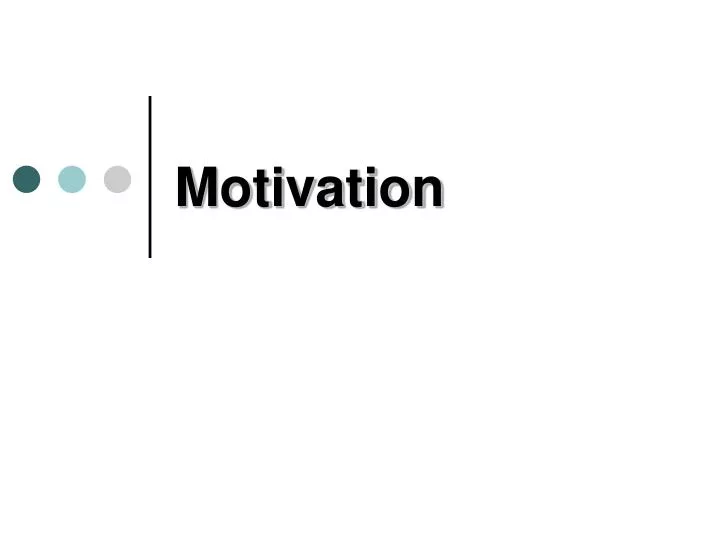 PPT - Motivation PowerPoint Presentation, free download - ID:1462627