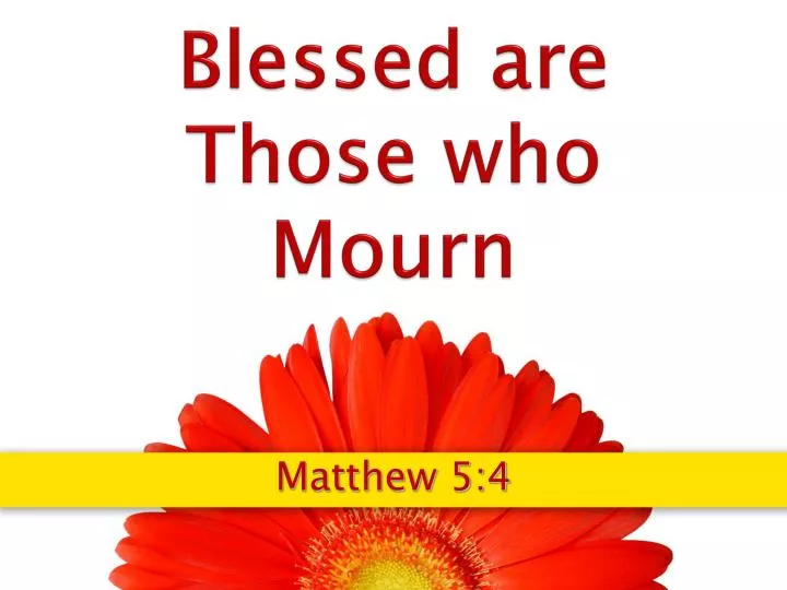 PPT - Blessed are Those who Mourn PowerPoint Presentation, free ...