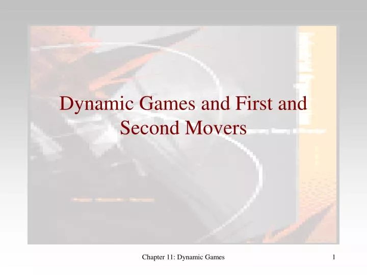 PPT - Dynamic Games and First and Second Movers PowerPoint Presentation ...