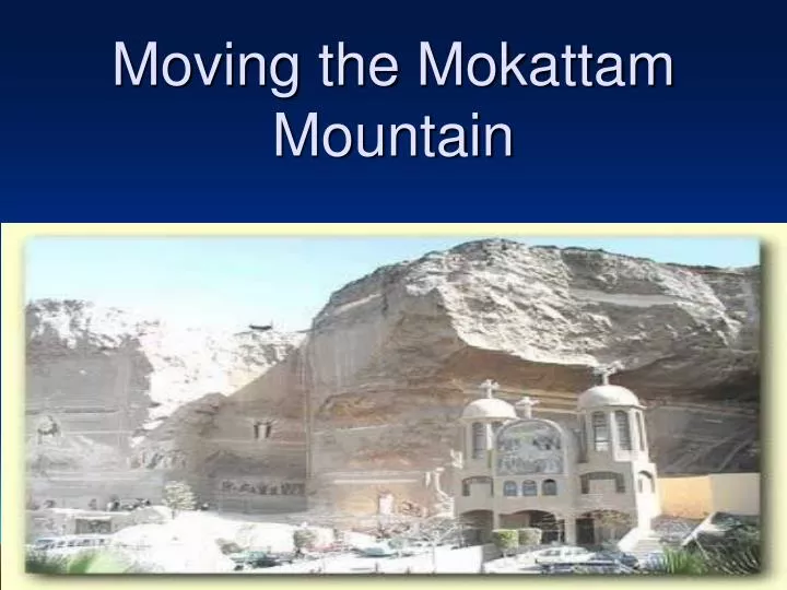PPT - Moving the Mokattam Mountain PowerPoint Presentation, free ...