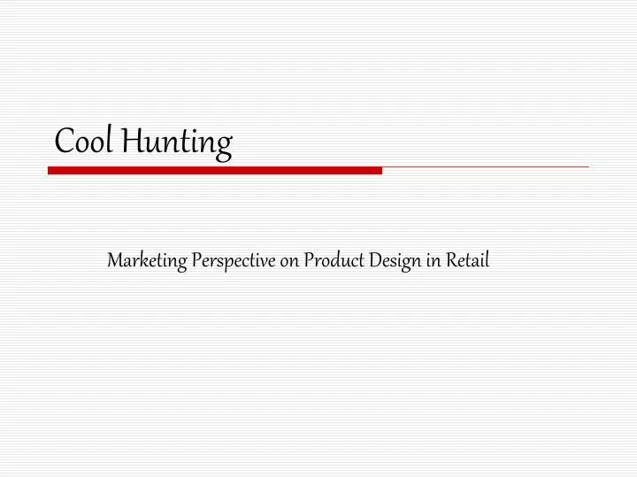 PPT - Cool Hunting PowerPoint Presentation, free download - ID:1463877