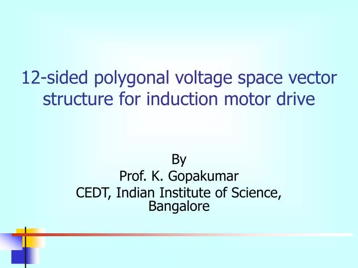 PPT - 12-sided polygonal voltage space vector structure for induction ...