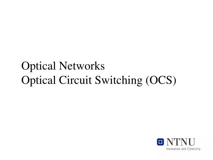 PPT - Optical Networks Optical Circuit Switching (OCS) PowerPoint ...