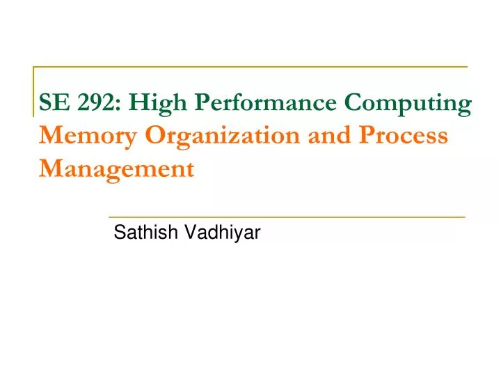 PPT - SE 292: High Performance Computing Memory Organization and Process Management PowerPoint ...