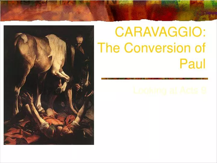 PPT - CARAVAGGIO: The Conversion of Paul PowerPoint Presentation, free ...