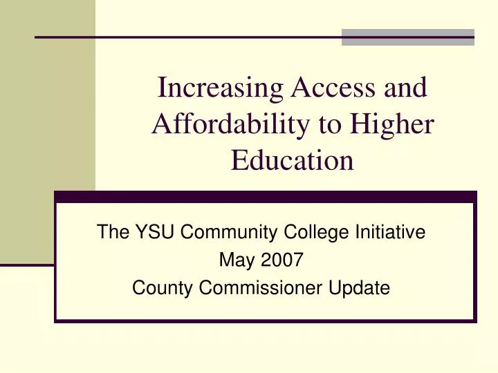 PPT - Increasing Access and Affordability to Higher Education ...