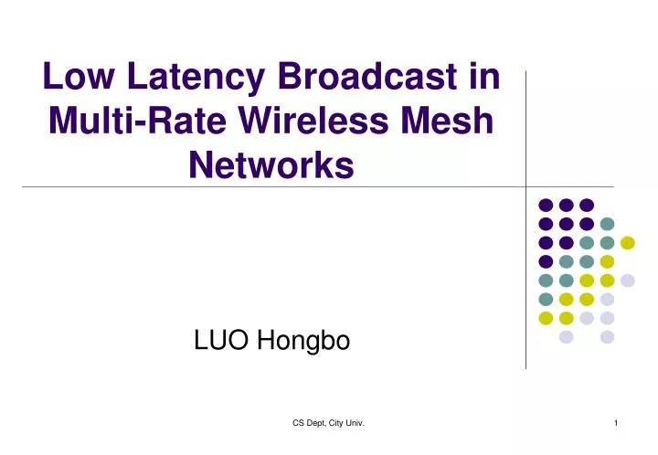 PPT - Low Latency Broadcast in Multi-Rate Wireless Mesh Networks PowerPoint Presentation - ID ...
