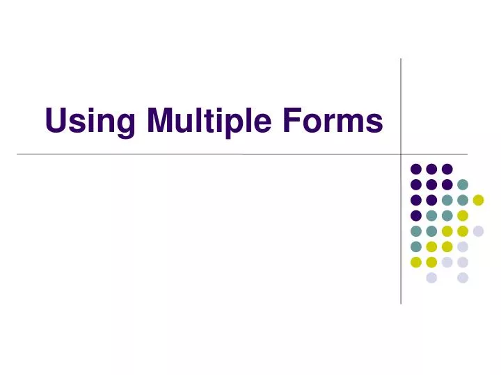 PPT - Using Multiple Forms PowerPoint Presentation, free download - ID ...